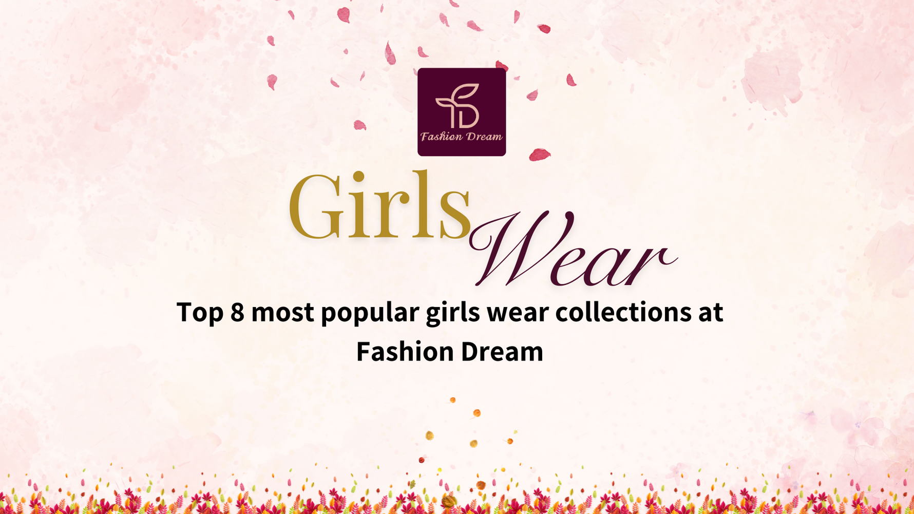 Top 8 most popular girls wear collections at Fashion Dream